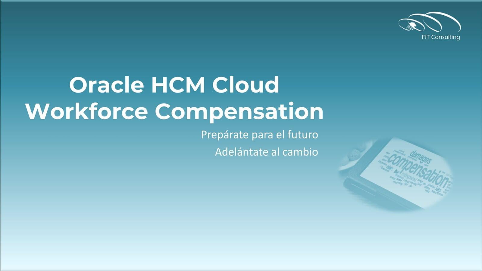 Oracle HCM Workforce Compensation - Descripción de la solución | FIT ...
